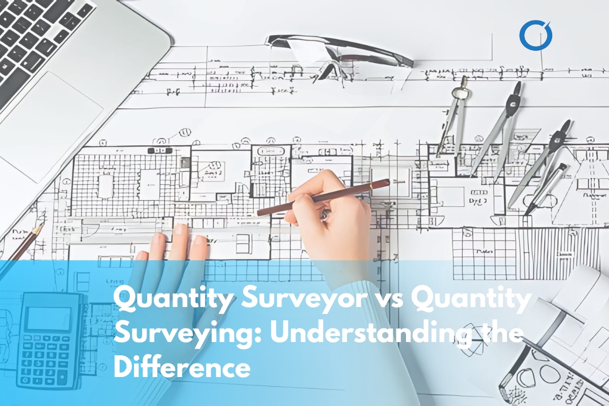 Quantity Surveyor vs Quantity Surveying: Key Differences 2025 - Quantity Surveying Service